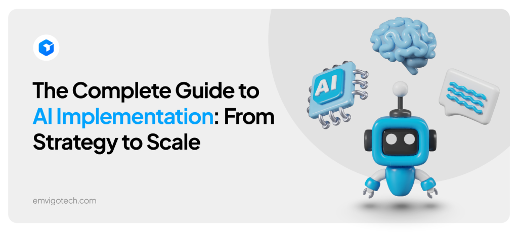 Complete Guide to AI Implementation: From Strategy to Scale