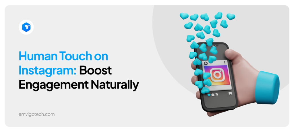 Human Touch on Instagram: Boost Engagement Naturally