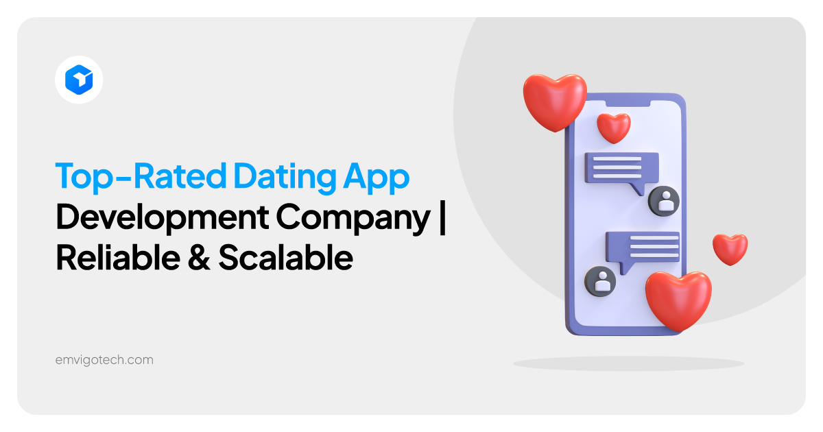 Top-Rated Dating App Development Company | Reliable & Scalable